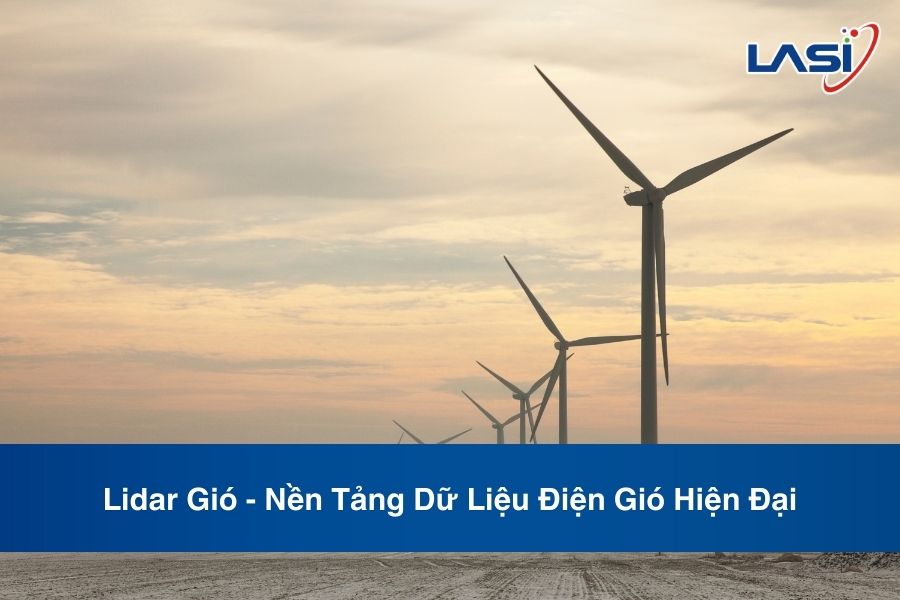 Lidar Gió - Nền Tảng Dữ Liệu Điện Gió Hiện Đại